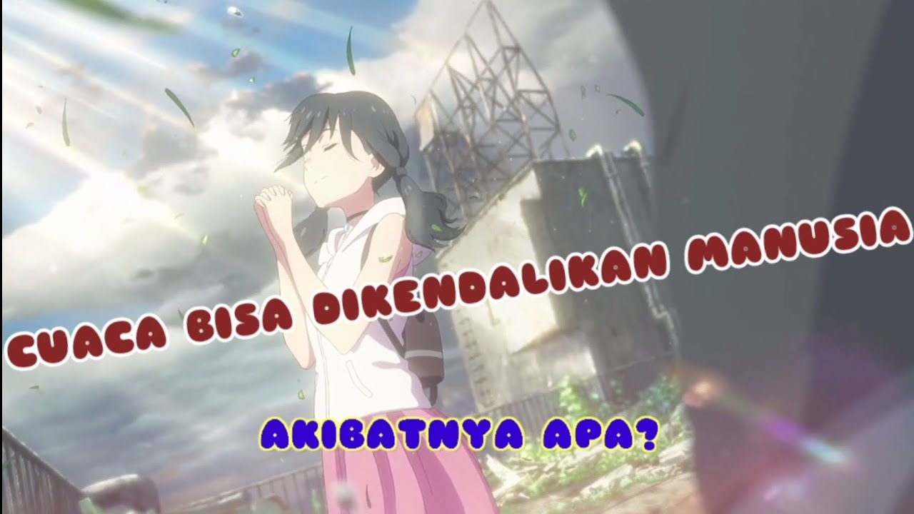 Kisah gadis perubah cuaca | anime weathering with you - YouTube