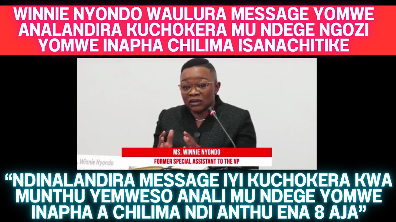 ZA IMFA YA CHILIMA ZAYAMBA KUULULIKA WINNIE NYONDO WAULURA TEXT YOMWE ...