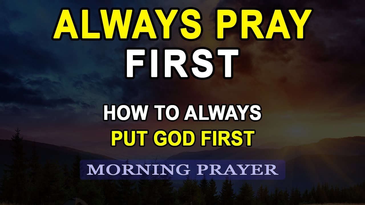 Always Pray First Before You Start Your Day | How to, Always Put God ...