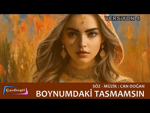 BOYNUMDAKİ TASMA - SÖZ - MÜZİK : CAN DOĞAN - (versiyon 4)