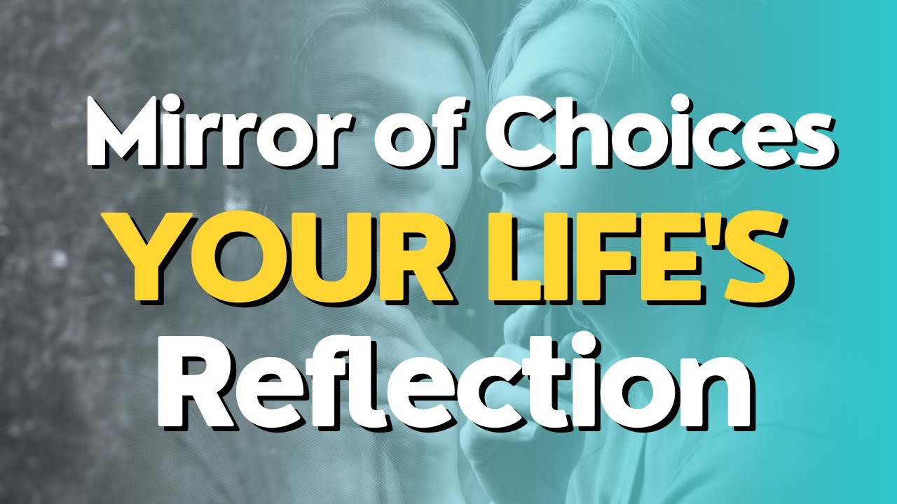 Mirror of Choices:Your Life's Reflection - YouTube