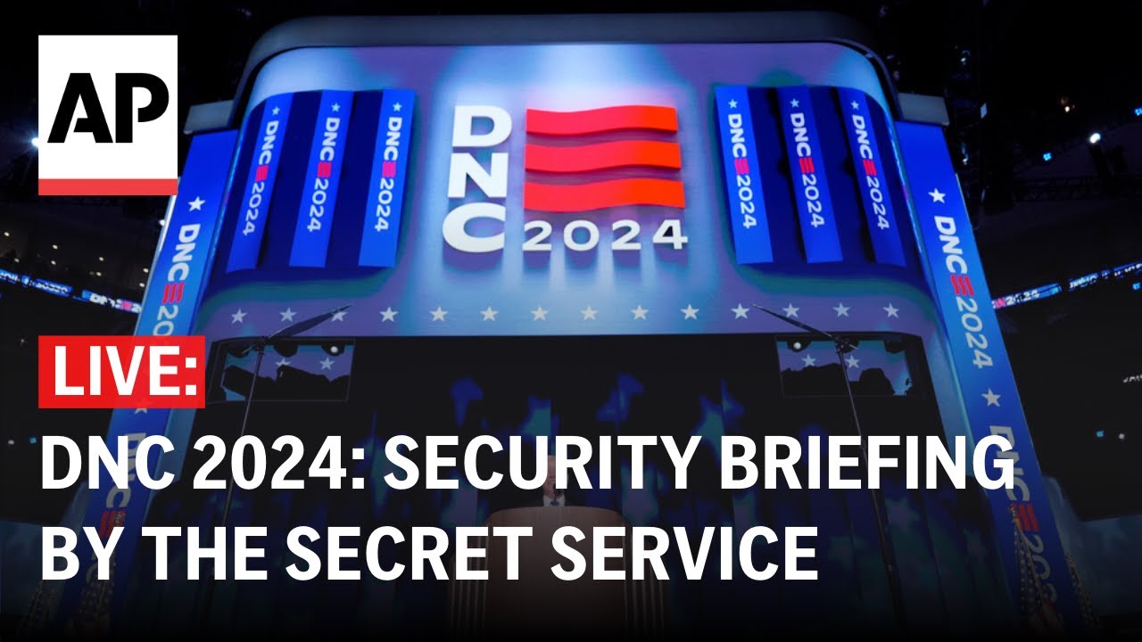 DNC LIVE: Secret Service gives a security briefing as convention enters ...