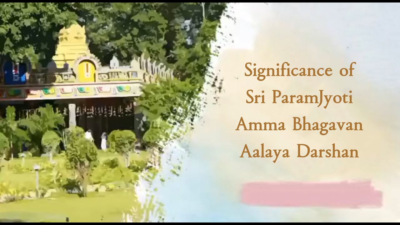 Significance of Sri ParamJyoti Amma Bhagavan Aalaya Darshan - P04 - YouTube