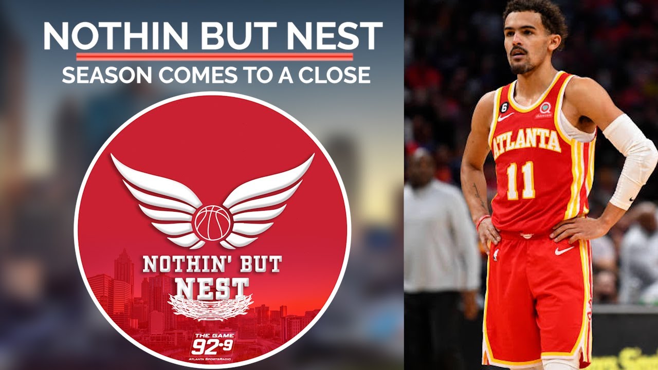 Atlanta Hawks Season Comes To A Close | Nothin' But Nest | Episode 44 ...