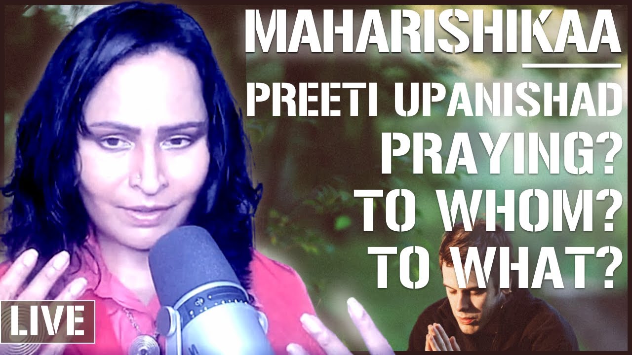 Maharishikaa | Spiritual prayer - To what should I pray? | Preeti ...