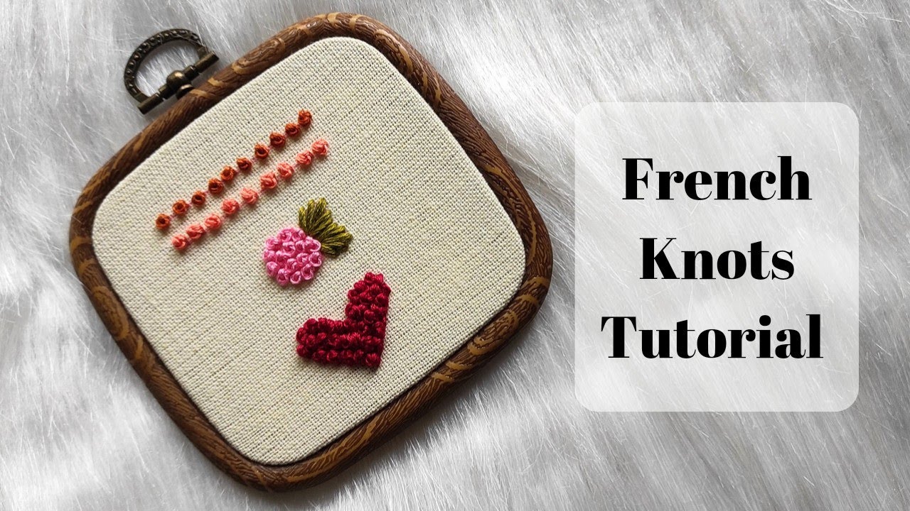 Learn French Knots / Step by step tutorial for Beginners / Embroidery ...