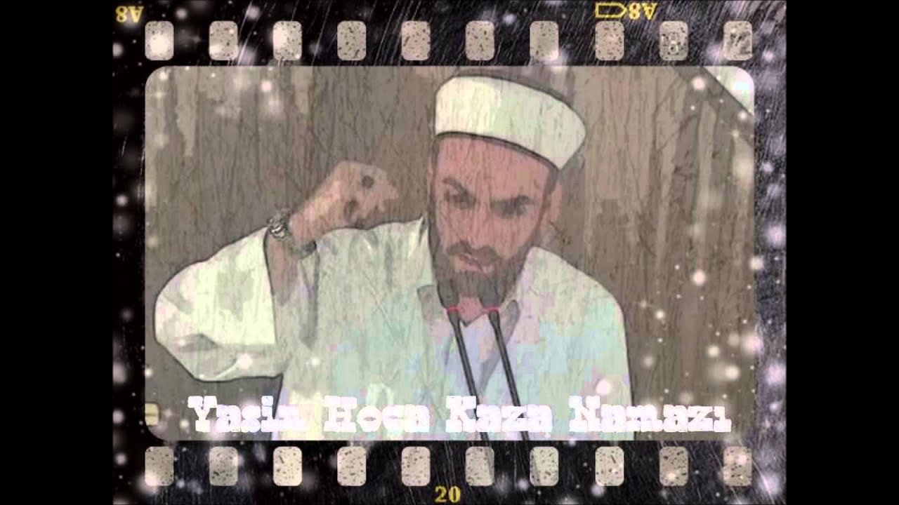 Yasin hoca kaza namazı - YouTube