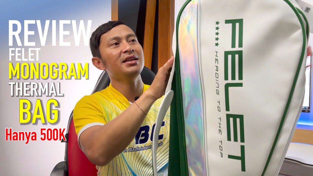 REVIEW FELET MONOGRAM THERMAL BAG Tas Badminton Murah Meriah !! - YouTube