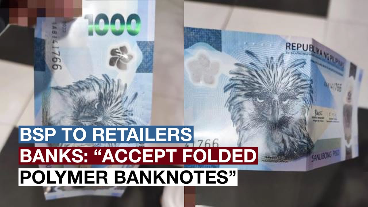 BSP to Retailers, Banks: “Accept Folded Polymer Banknotes’’ | Sagisag ...