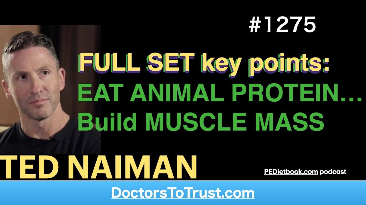 TED NAIMAN | FULL SET key points: EAT ANIMAL PROTEIN…Build Muscle Mass ...