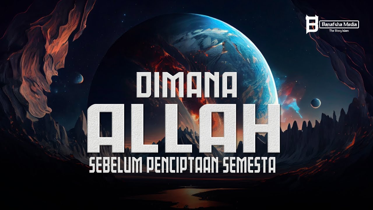 Dimanakah Allah Sebelum Penciptaan Alam Semesta - YouTube
