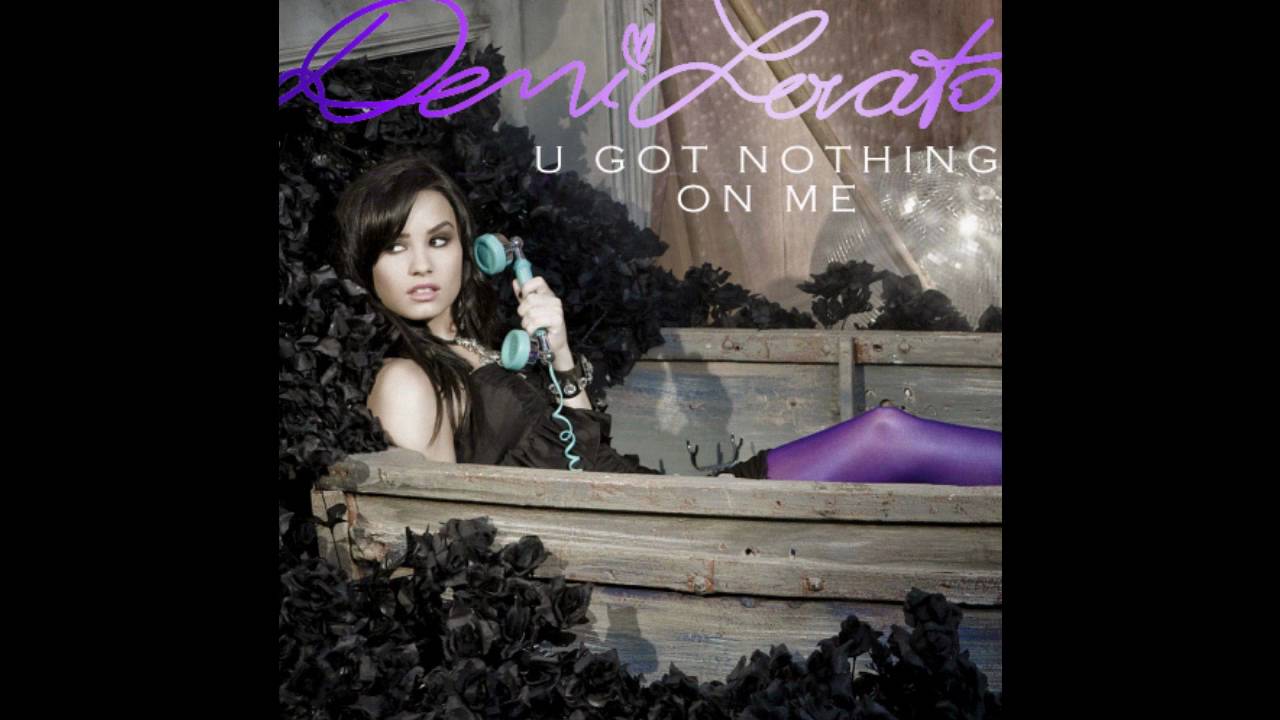 Demi Lovato - U Got Nothing On Me + Lyrics - YouTube