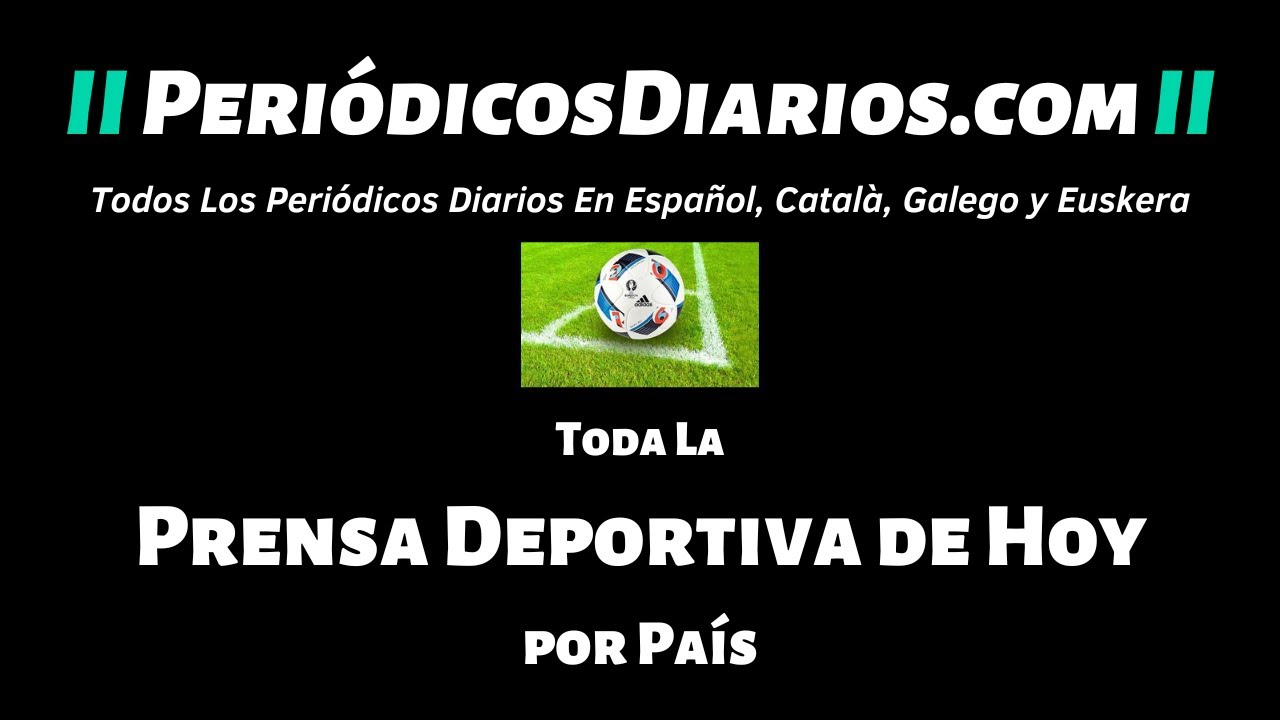 Toda La PRENSA DEPORTIVA de HOY por País - YouTube
