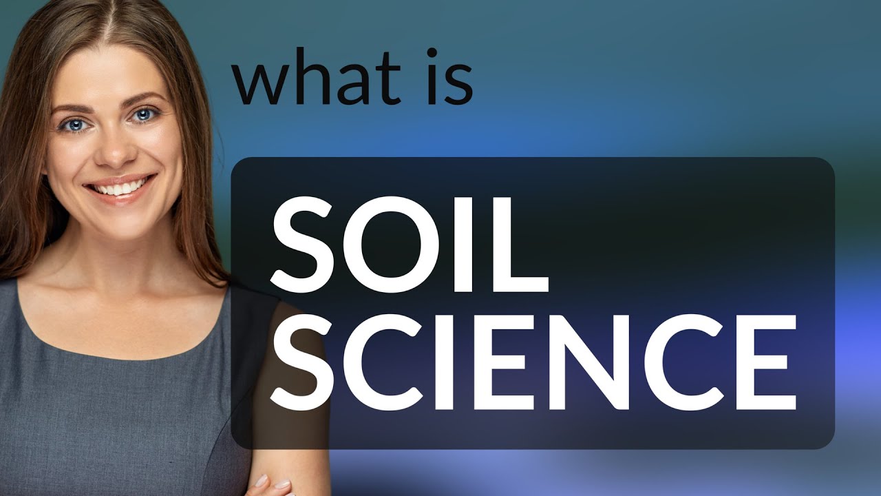 Understanding Soil Science: A Beginner's Guide - YouTube