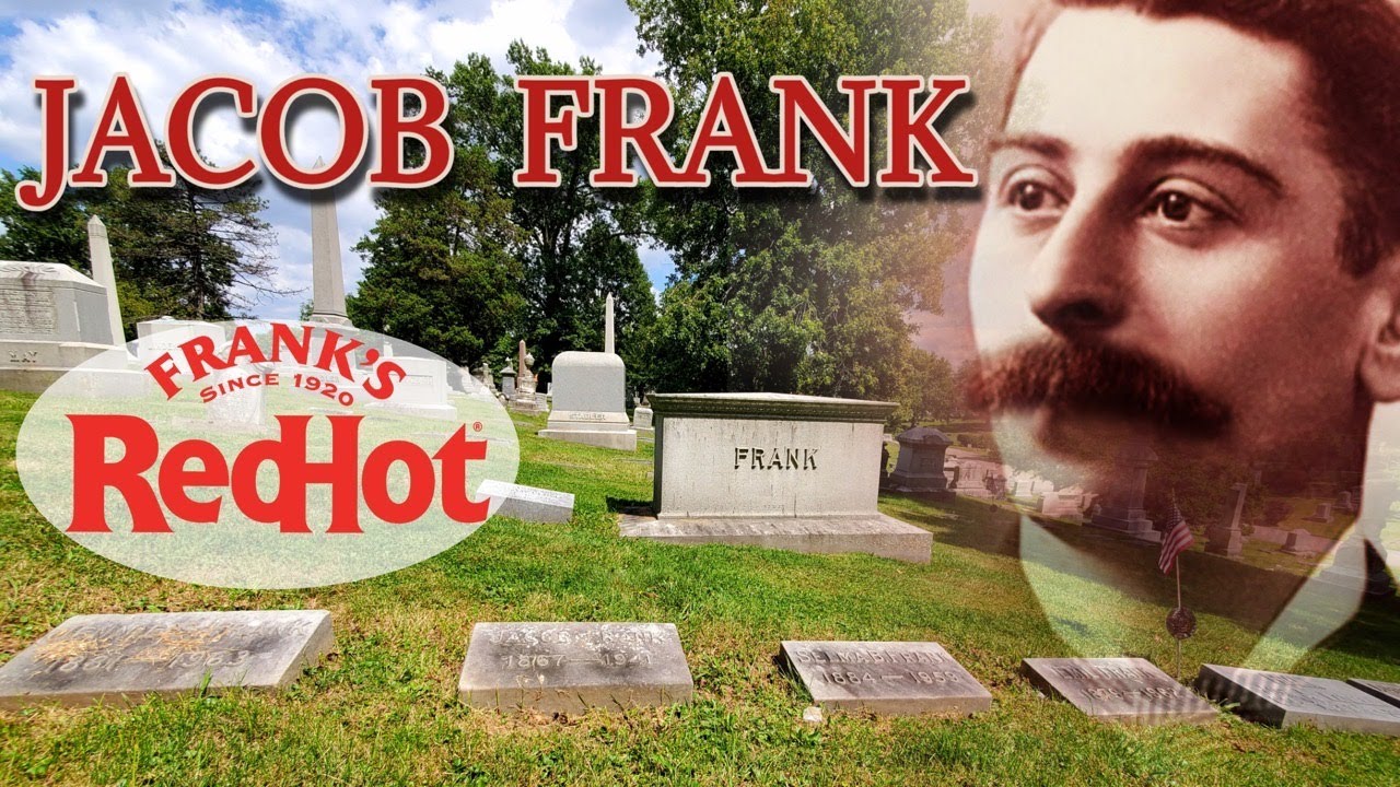 Famous Graves - Jacob Frank - Inventor of Frank’s RedHot Sauce "I Put ...