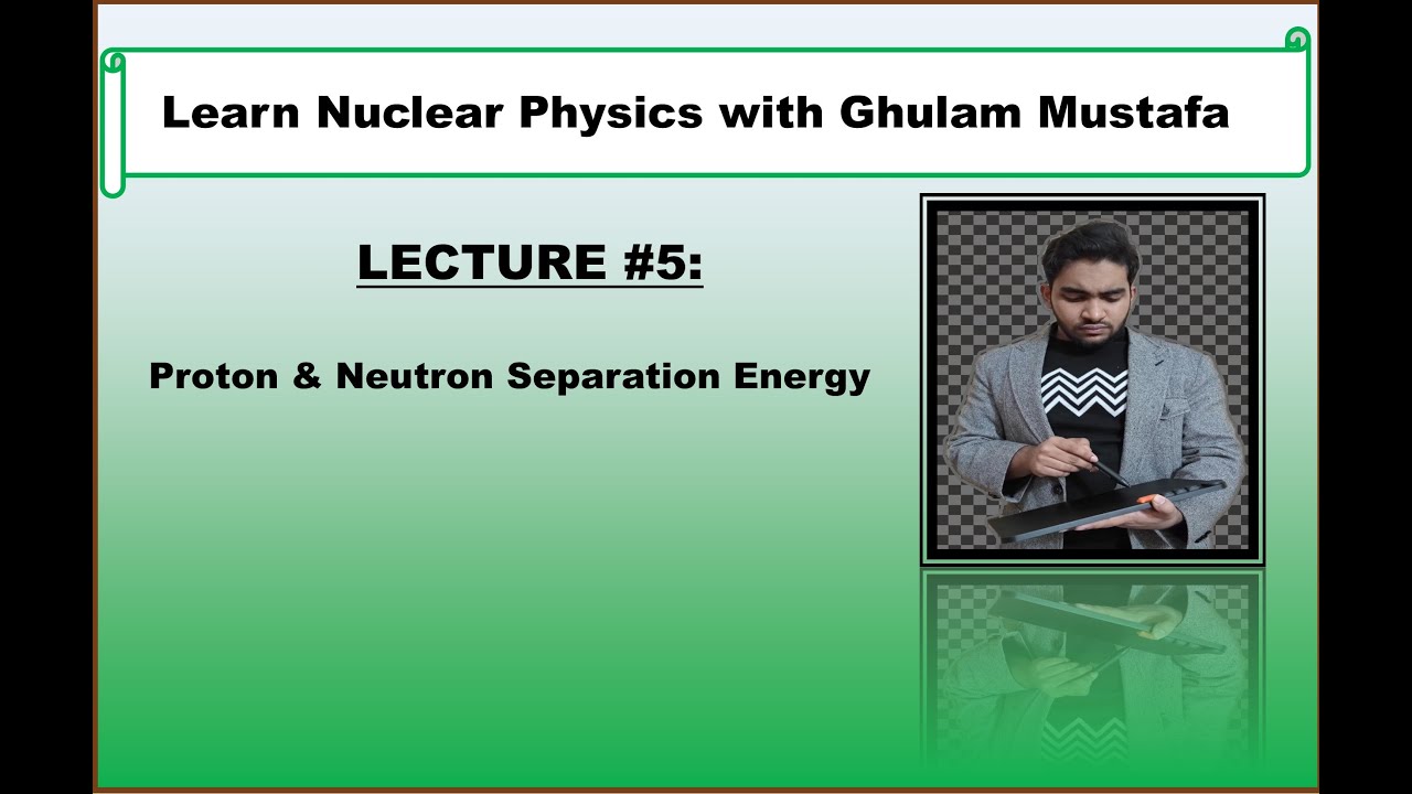 Neutron & Proton Separation Energy ||Lecture#5 #physicsbyghulammustafa ...