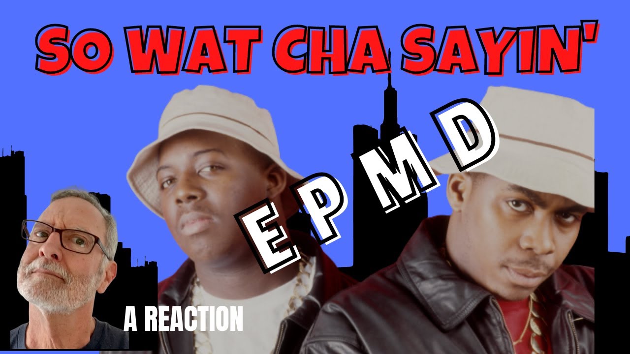 EPMD - So Wat Cha Sayin' - A Reaction - YouTube