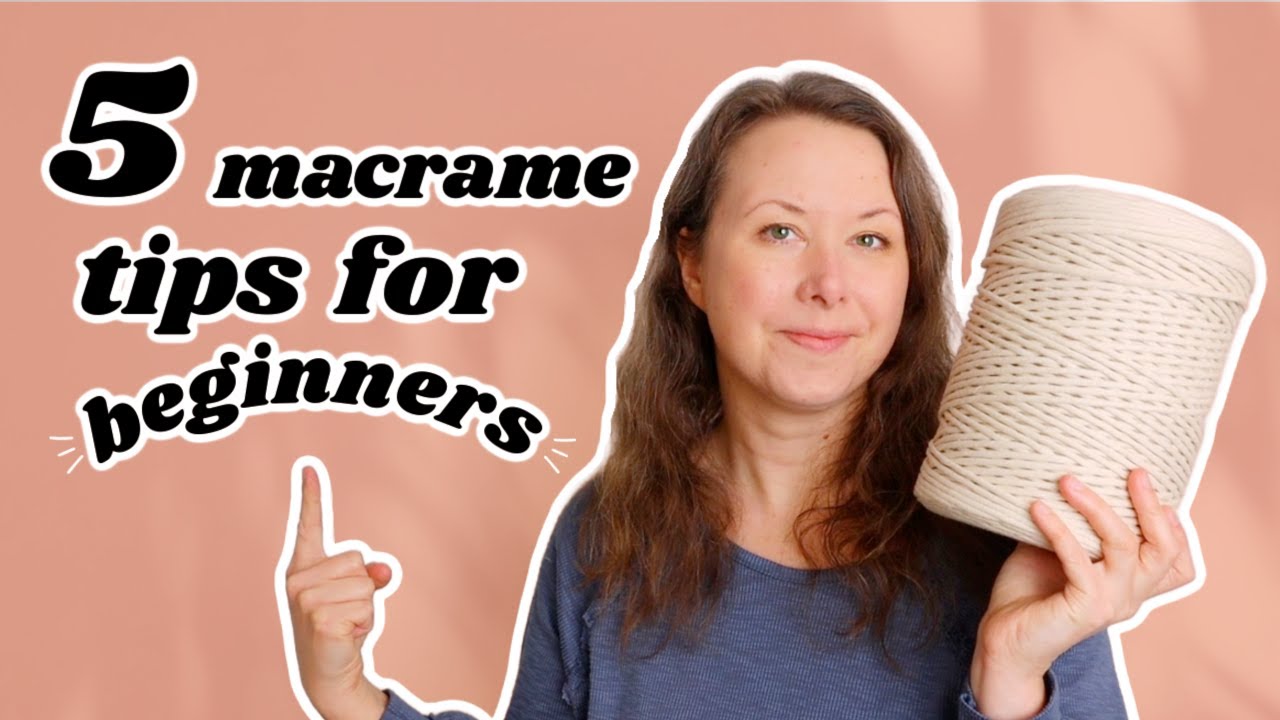 5 ESSENTIAL Macrame Tips (For Beginners!) - YouTube