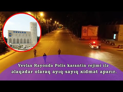 Yevlax Rayonda Polis karantin rejimi ilə əlaqədar olaraq ayıq-sayıq xidmət aparır.