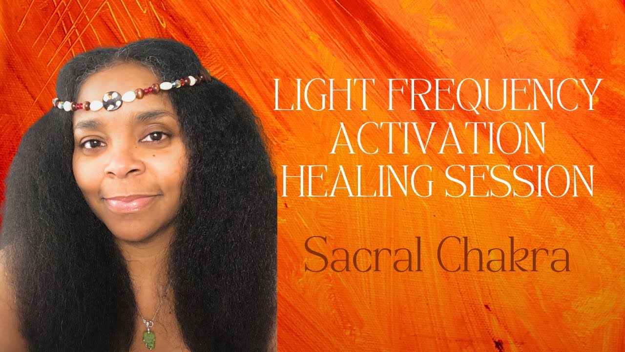 Light Frequency Activation Healing Session - Sacral Chakra - YouTube