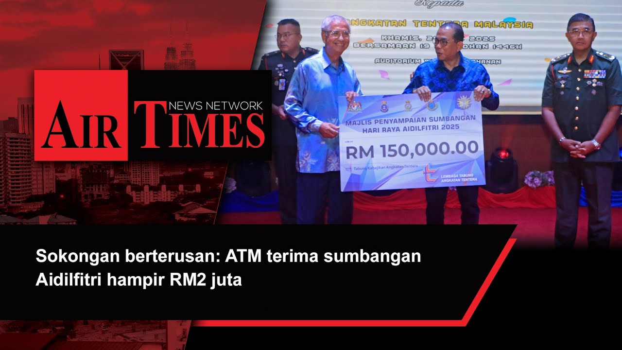 Sokongan berterusan: ATM terima sumbangan Aidilfitri hampir RM2 juta ...