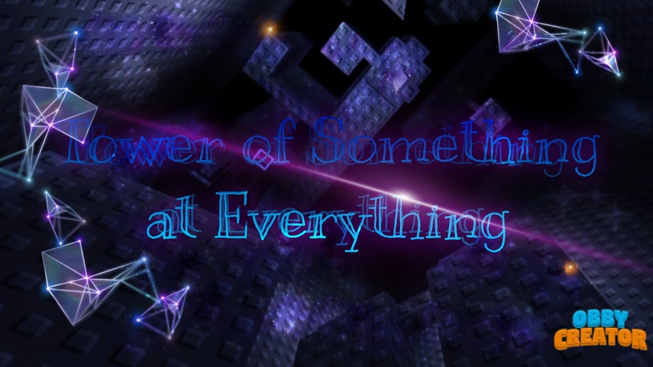 [ Obby Creator ] Tower of Something at Everything || Showcase || Roblox ...