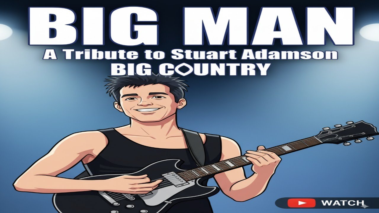 Big Man: A Tribute to Stuart Adamson - Big Country - YouTube