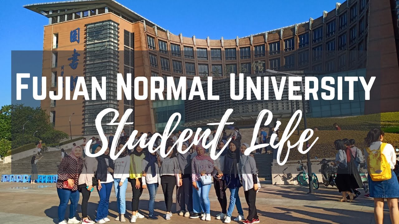Fujian Normal University Student Life 2019 (bahasa indonesia) | 福建师范大学 ...