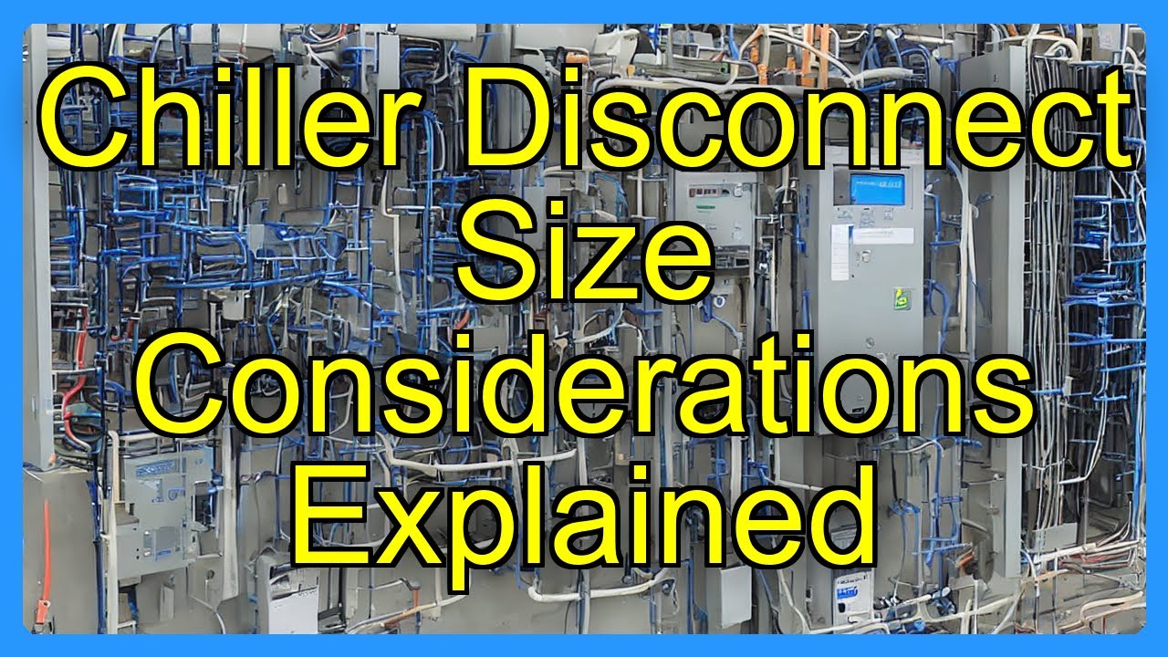 Chiller Disconnect Size Considerations Explained - YouTube
