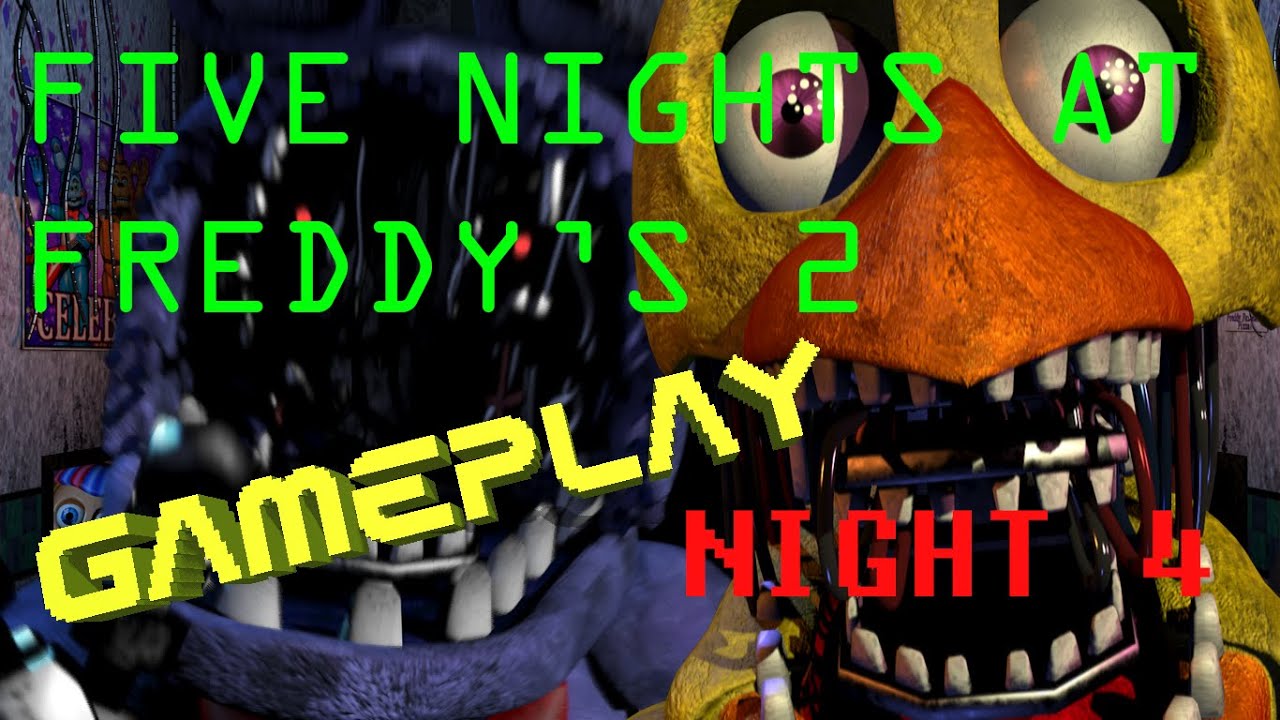 Ahhh!! | Five Nights At Freddy's 2 Gameplay : Night 4 - YouTube