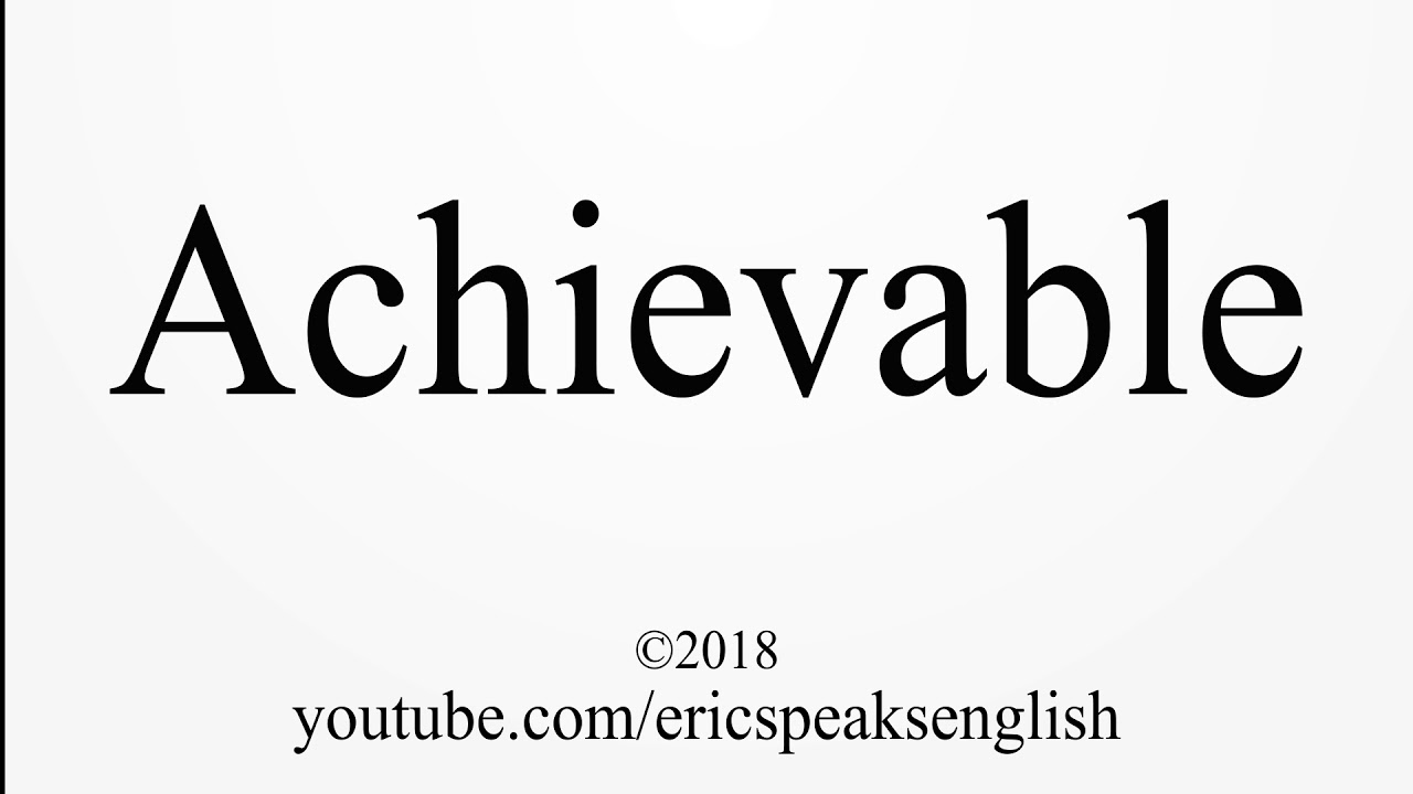 How to Pronounce Achievable - YouTube