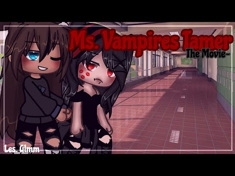 Ms. Vampires Tamer // ~ ♡ GLM (THE MOVIE 💋) - YouTube