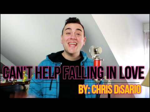CANT HELP FALLING IN LOVE- CHRIS DiSARIO - YouTube