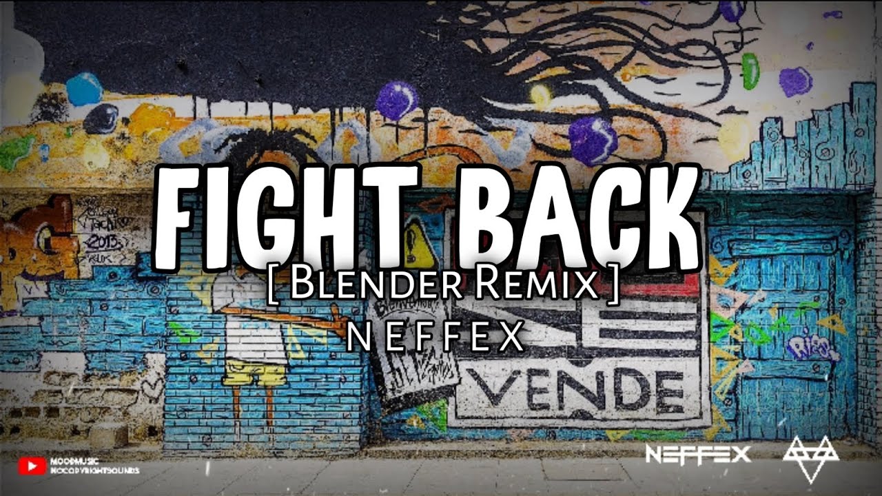 NEFFEX - FIGHT BACK [ Lyrics ] ~ Blender Remix ~ - YouTube