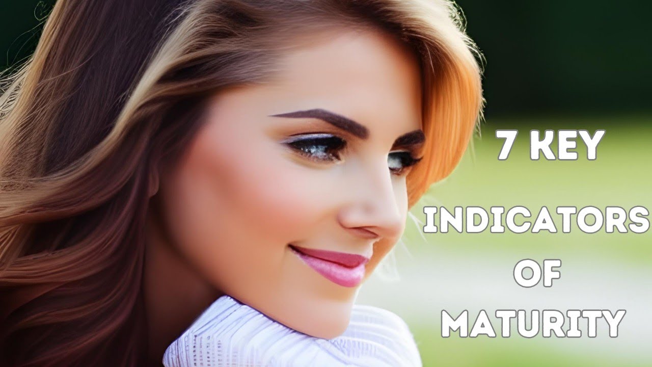 Unveiling the 7 Key Indicators of Maturity - YouTube