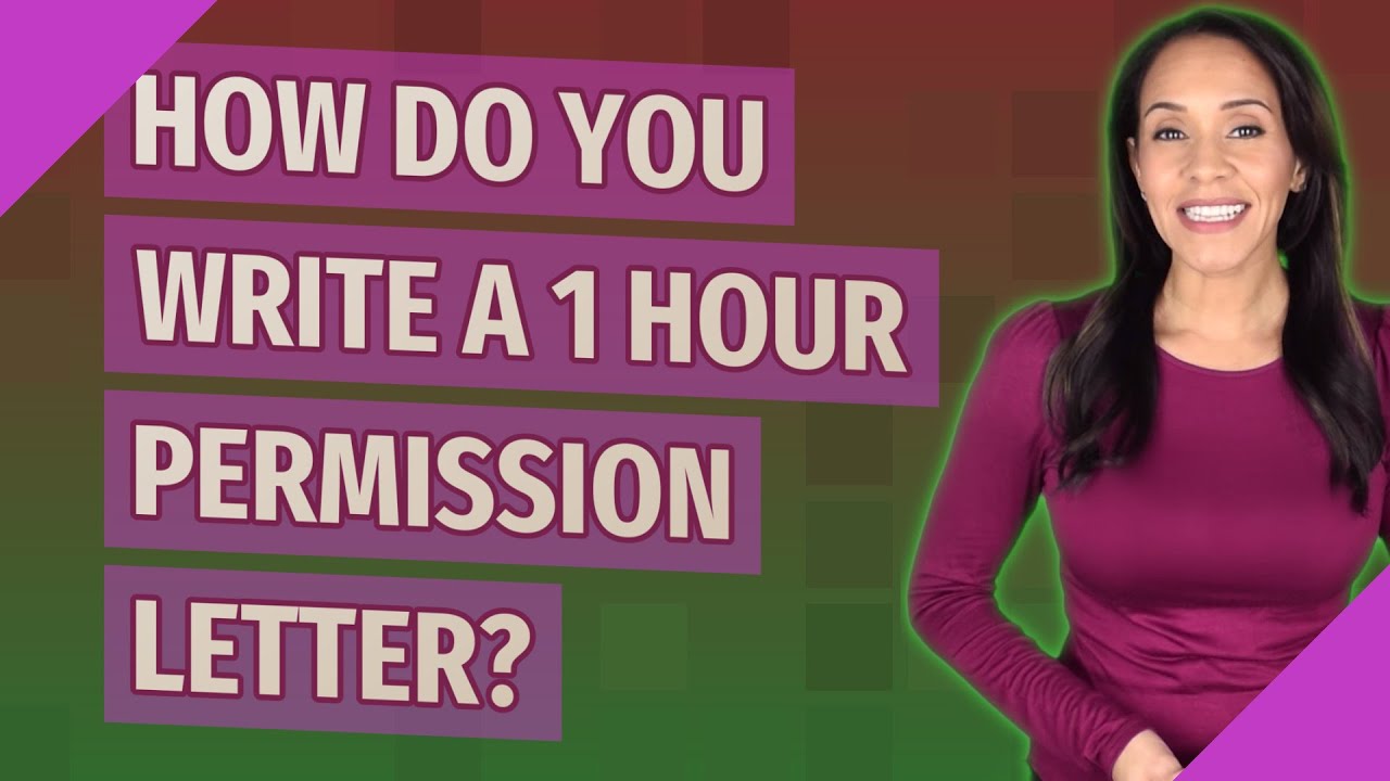 How do you write a 1 hour permission letter? - YouTube