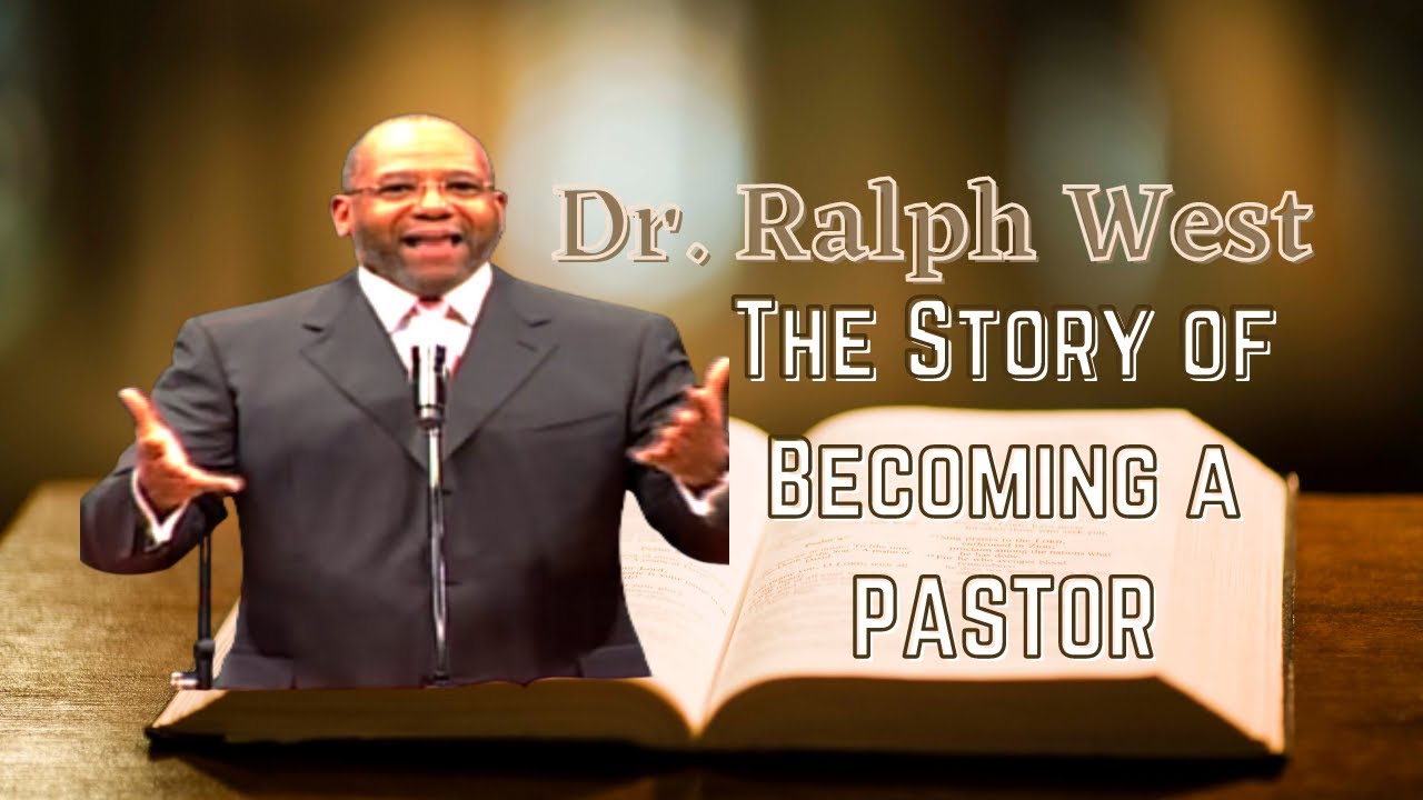 Dr. Ralph Douglas West " Story & Testimony of Becoming a PASTOR " - YouTube