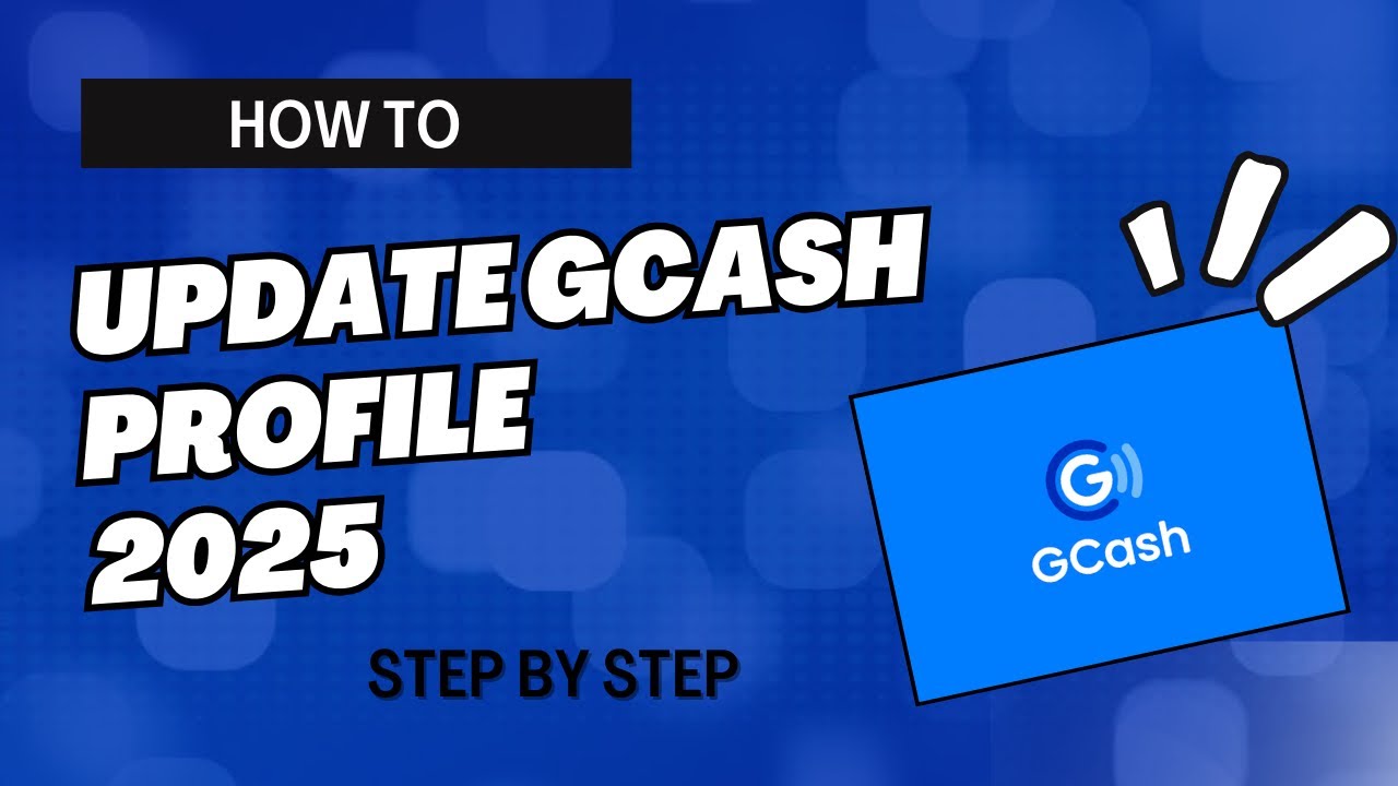 HOW TO UPDATE GCASH PROFILE 2025 | BEGINNERS GUIDE | INFORMATRIX | STEP ...