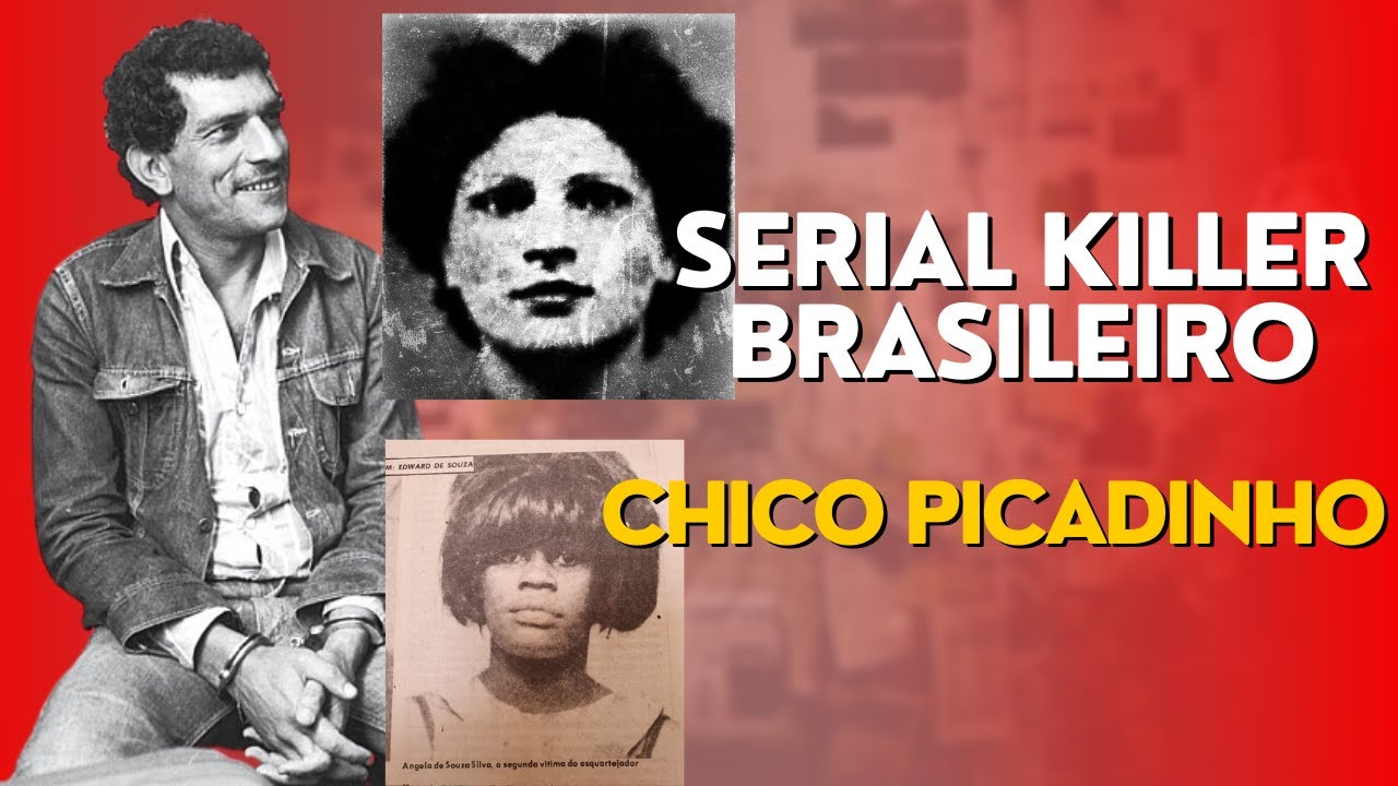 CHICO PICADINHO: SERIAL KILLER BRASILEIRO - YouTube
