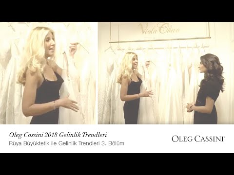 2018 Gelinlik Trendleri Oleg Cassini | Rüya Büyüktetik ile Gelinlik Trendleri 3.Bölüm