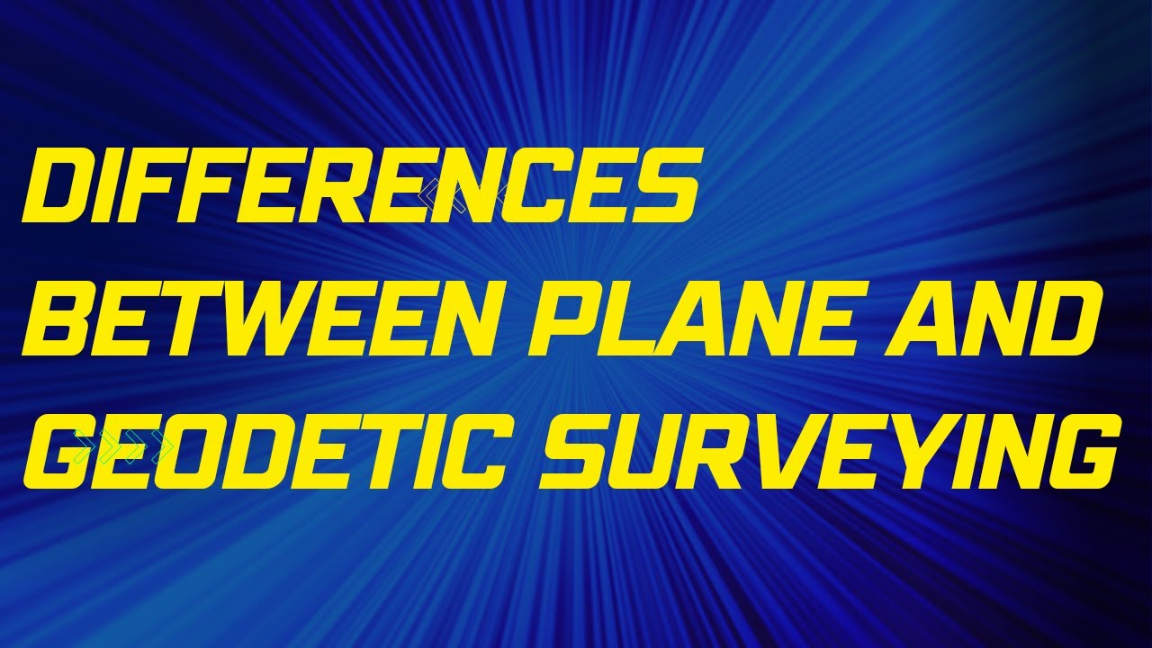 Differences Between Plane Surveying And Geodetic Surveying. - YouTube