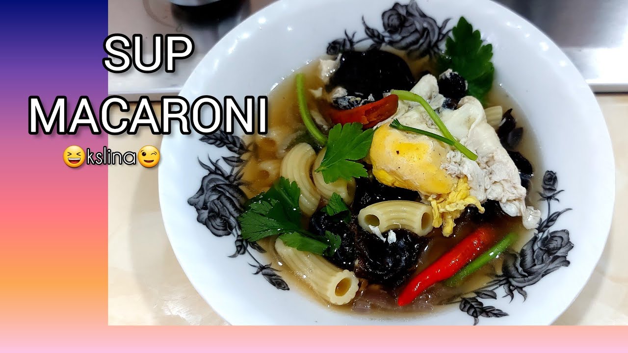 SUP MACARONI YANG SEDAP SESUAI UNTUK YANG DIET DAN TAK DIET PUN OK JER ...