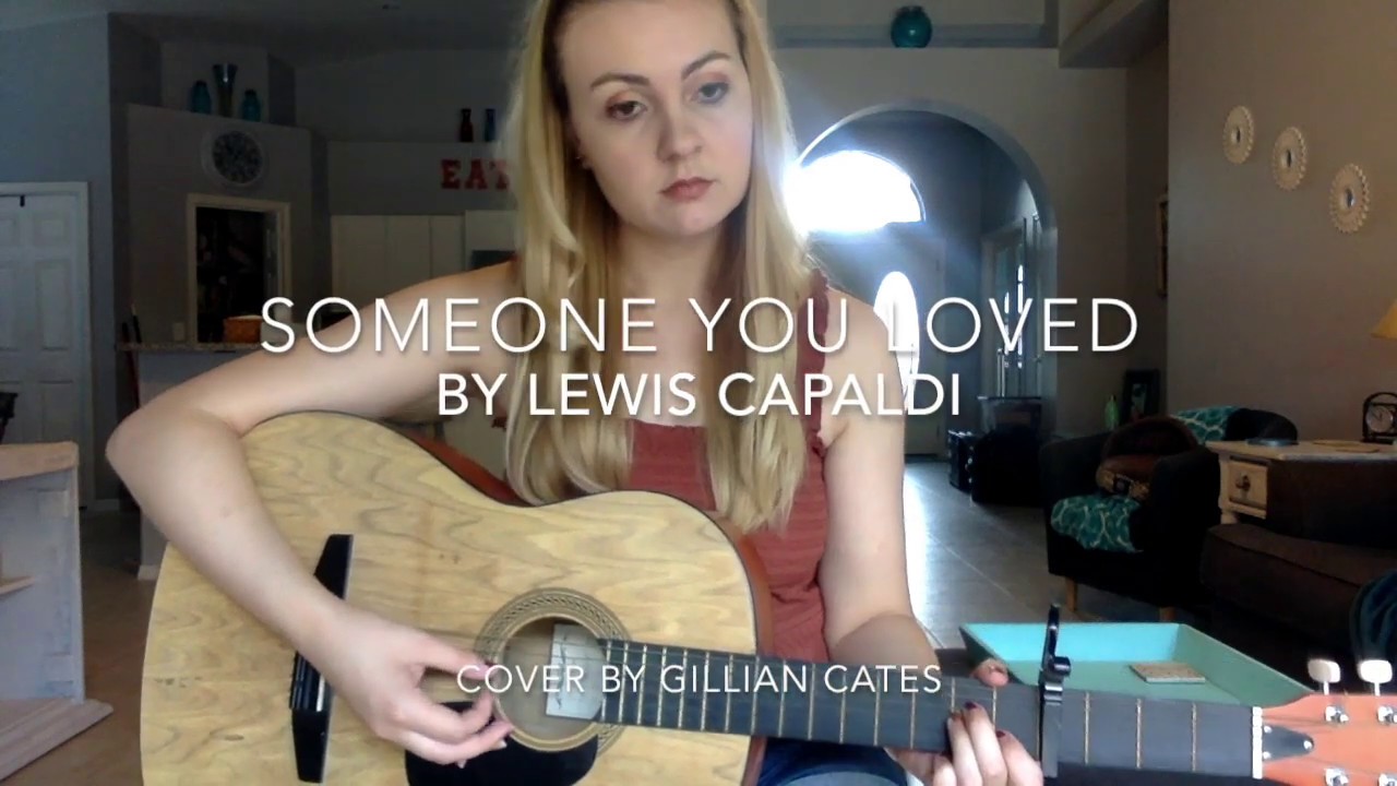 Lewis Capaldi-Someone You Loved (Cover by Gillian Cates) - YouTube