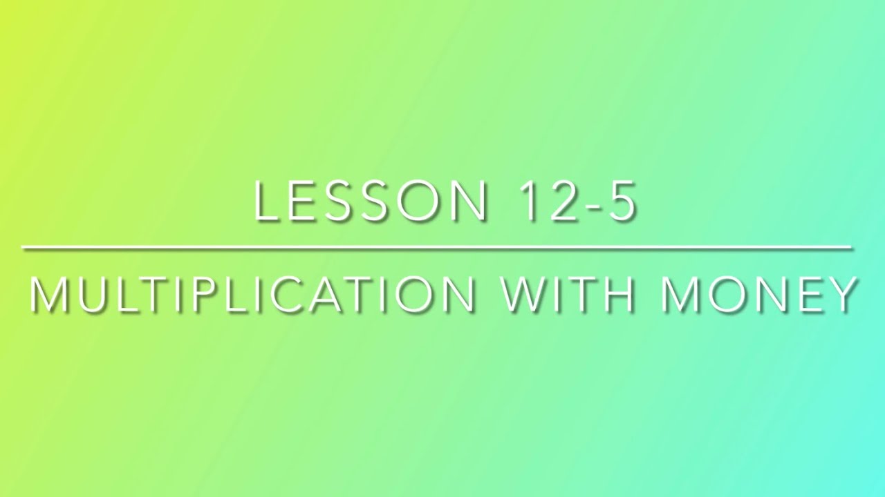 (5th Grade) Lesson 12-5 Multiplication with Money - YouTube