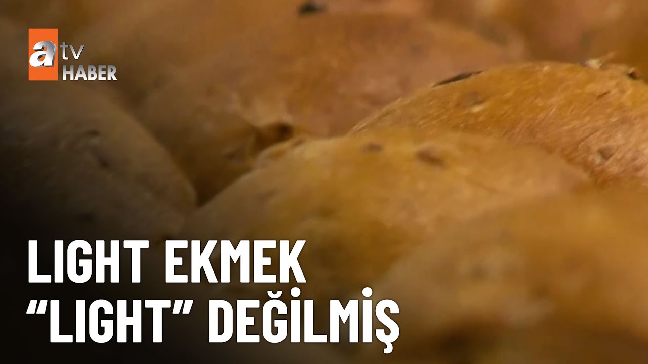 Light ekmek daha kalorili çıktı - atv Haber 12 Mart 2025 - YouTube