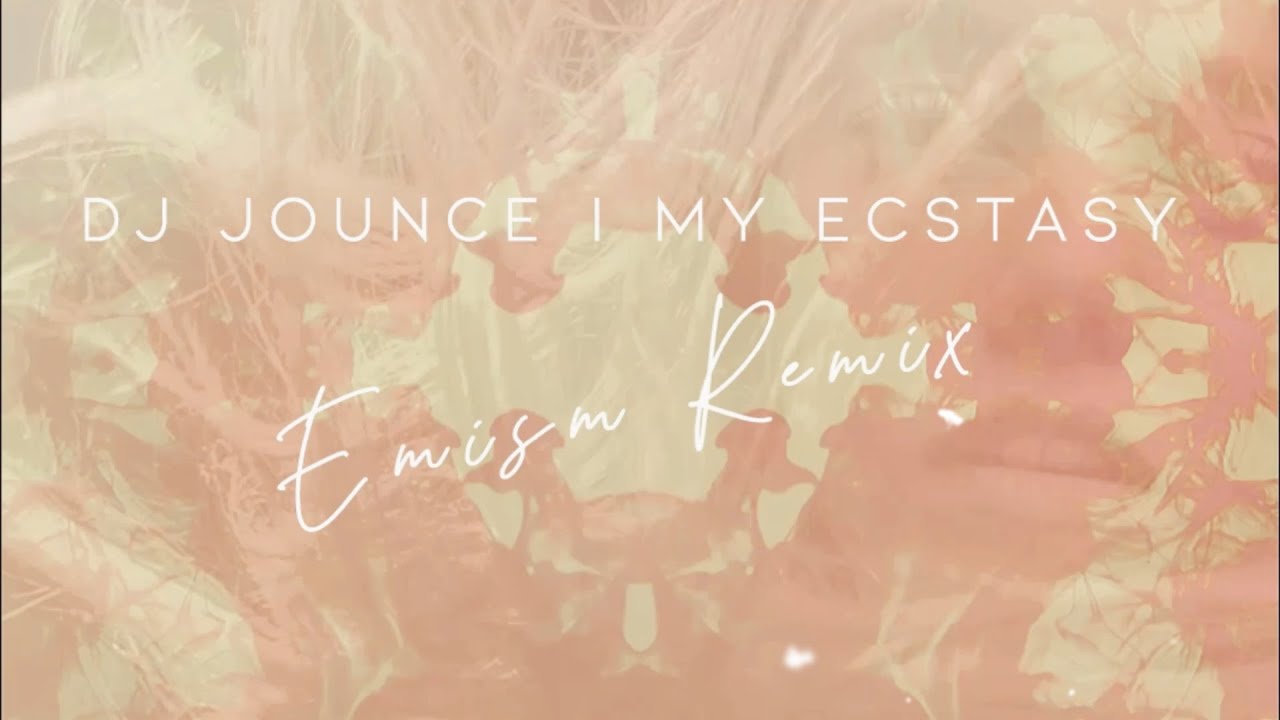 DJ Jounce - My Ecstasy (Emism Remix) Official Music Video - YouTube Music