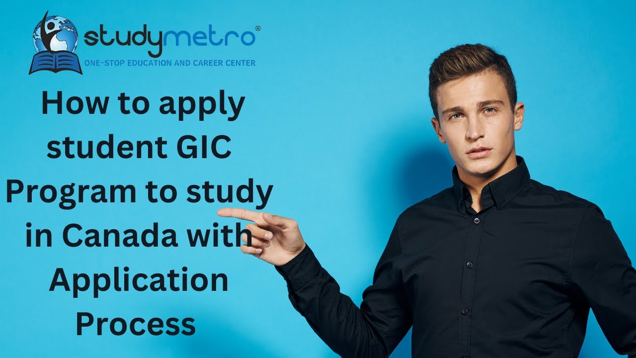 Lesson 4 how to apply student GIC program to study in canada with ...