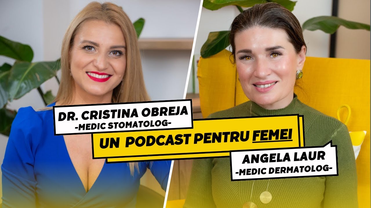Dr. Cristina Obreja & Dr. Angela Laur | Un podcast pentru femei - YouTube