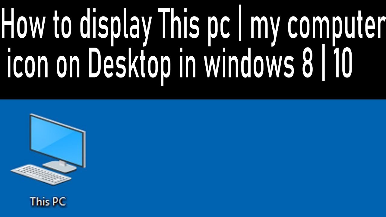 How to display This pc | my computer icon on Desktop in windows 8 | 10 ...