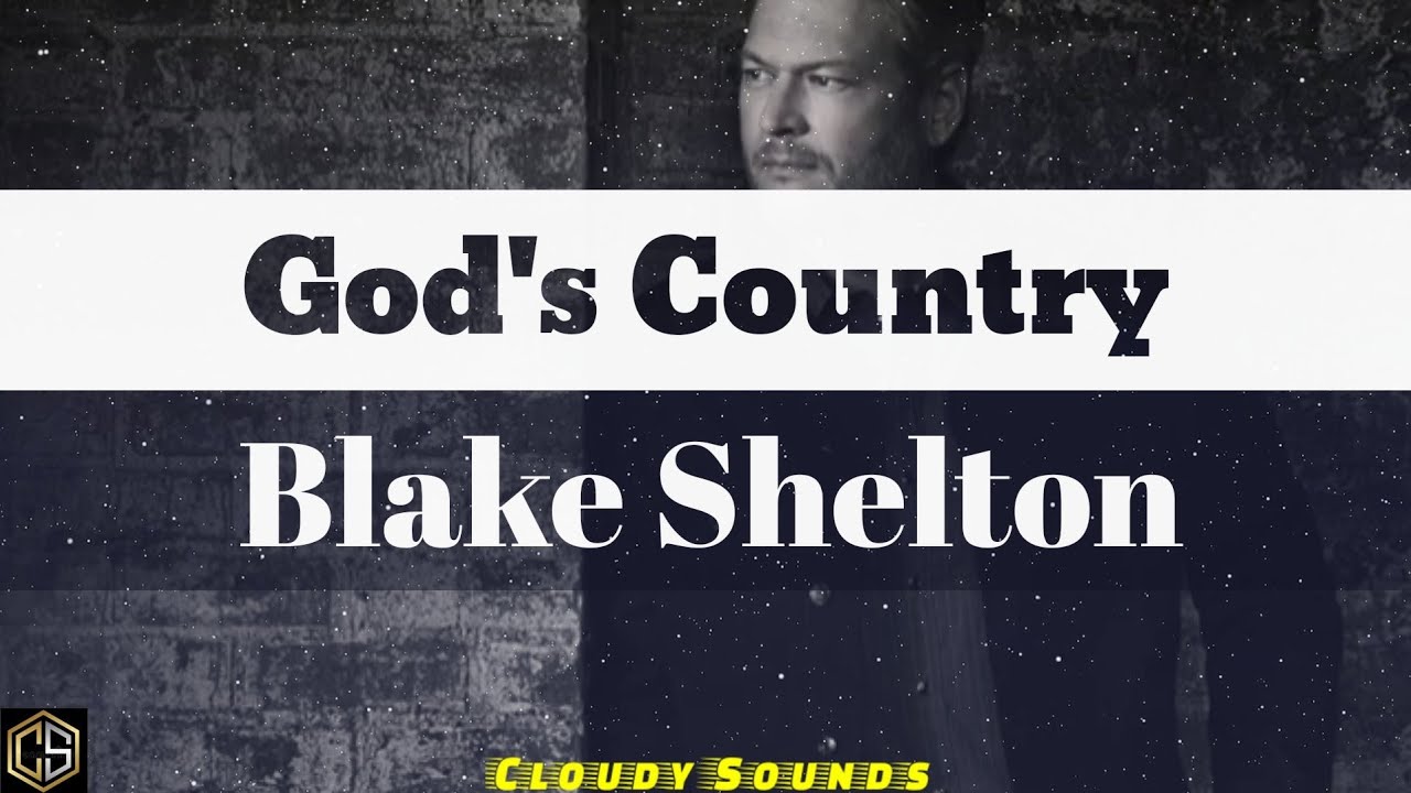 Blake Shelton - God's Country Lyrics - YouTube